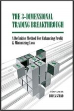 The 3 Dimensional Trading Breakthrough, A Definitive Method for Profit ...