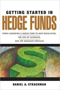 Getting Started in Hedge Funds: From Launching a Hedge Fund to New ...