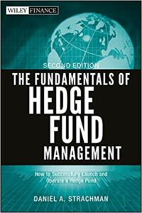 The Fundamentals of Hedge Fund Management: How to Successfully Launch ...