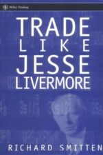 Trade Like Jesse Livermore By Richard Smitten - Sacred Traders