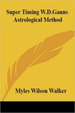 Super Timing W. D. Ganns Astrological Method By M.W. Walker