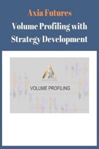 Axia Futures Volume Profiling Course + Strategy PDF